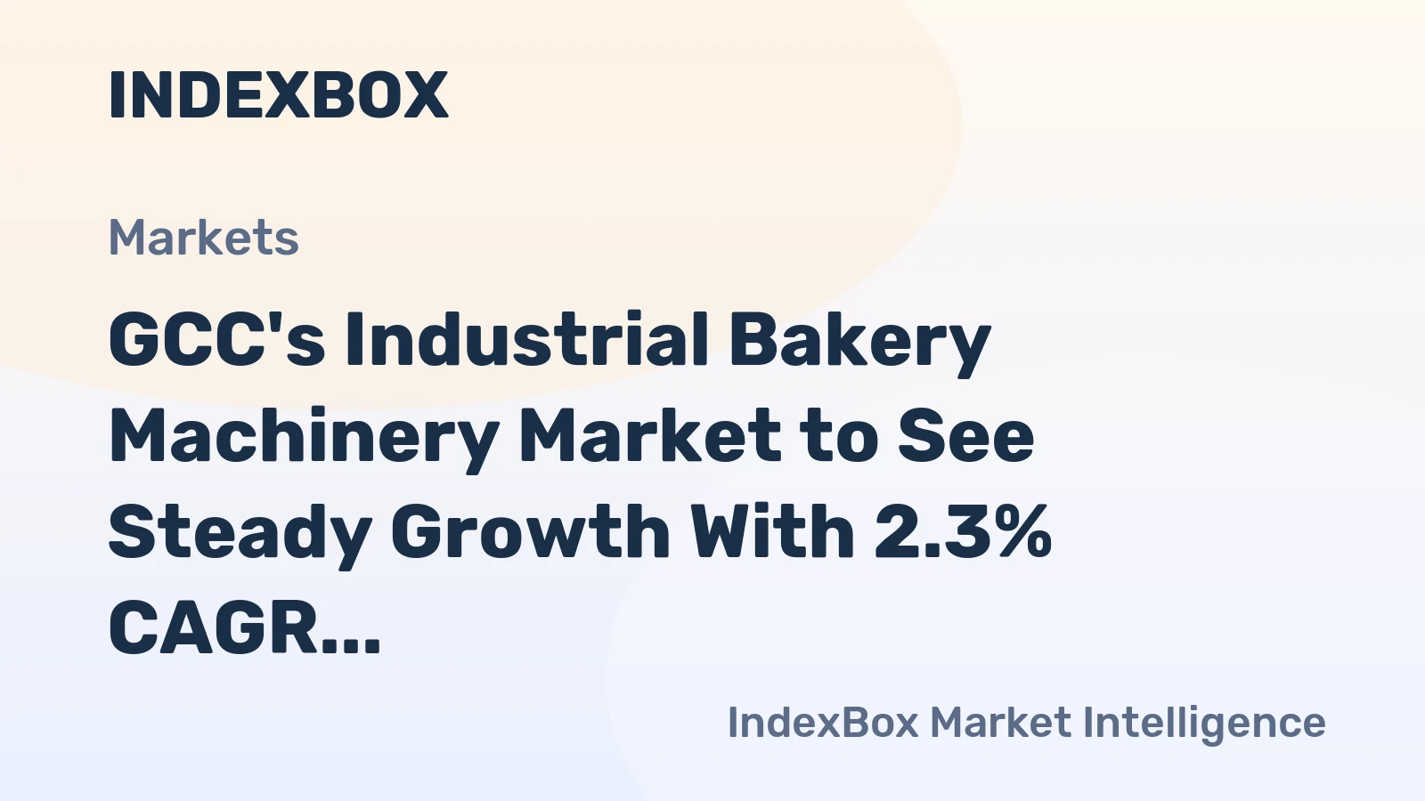 GCC's Industrial Bakery Machinery Market to See Steady Growth With 2.3% CAGR in Value