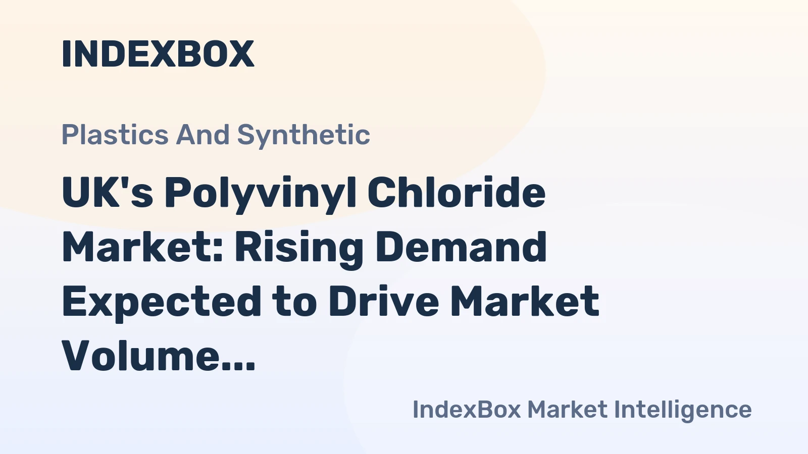 UK's Polyvinyl Chloride Market: Rising Demand Expected to Drive Market Volume to 553K Tons and Market Value to $828M by 2035