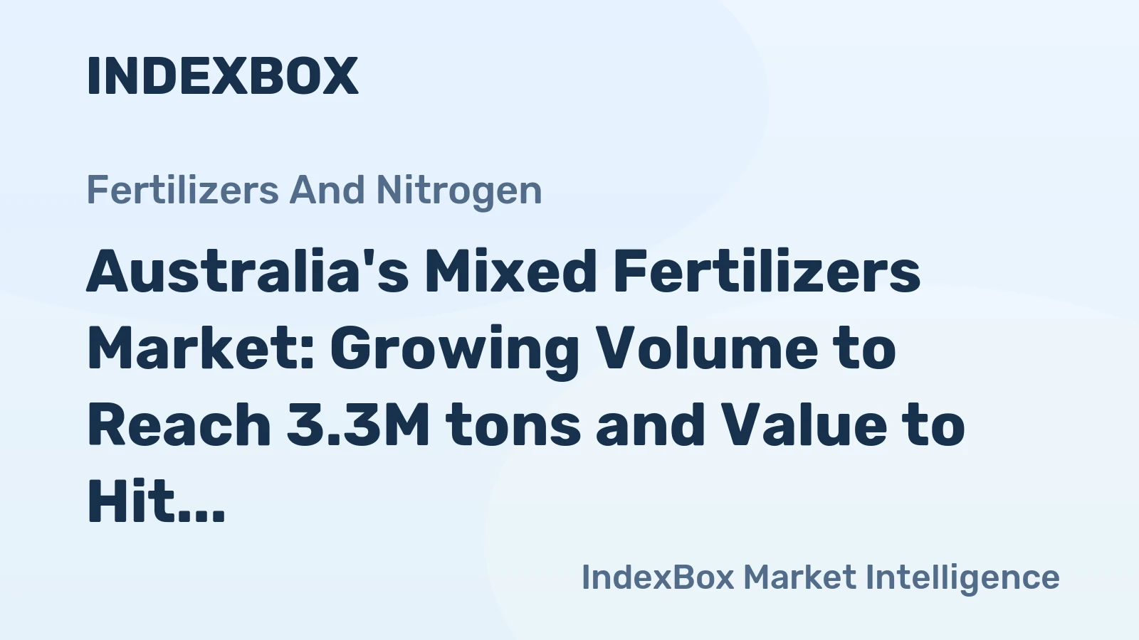 Australia's Mixed Fertilizers Market: Growing Volume to Reach 3.3M tons and Value to Hit $2.5B by 2035