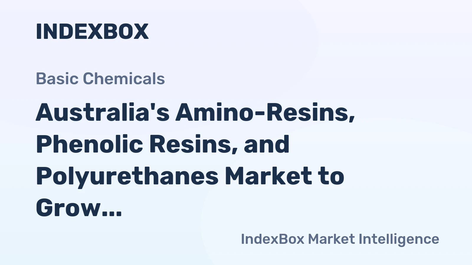 Australia's Amino-Resins, Phenolic Resins, and Polyurethanes Market to Grow at 2.0% CAGR over Next Decade