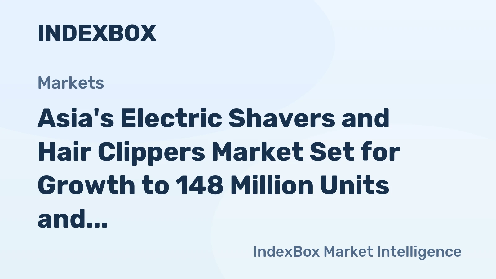 Asia's Electric Shavers and Hair Clippers Market Set for Growth to 148 Million Units and $1.6 Billion