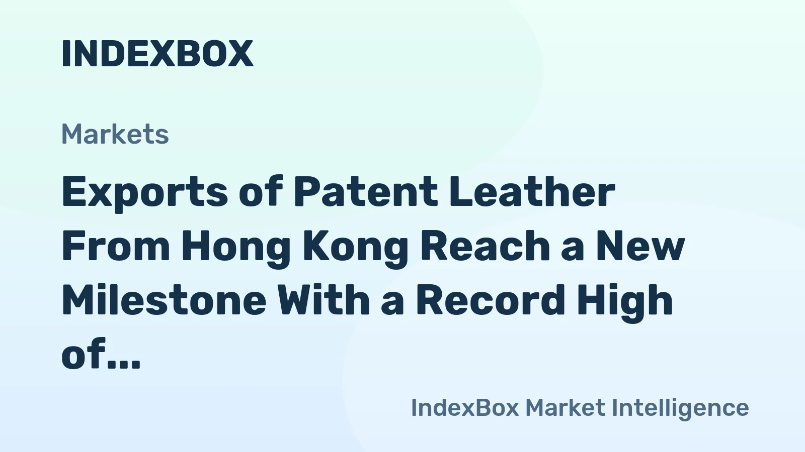 Exports of Patent Leather From Hong Kong Reach a New Milestone With a Record High of $535K in November 2023