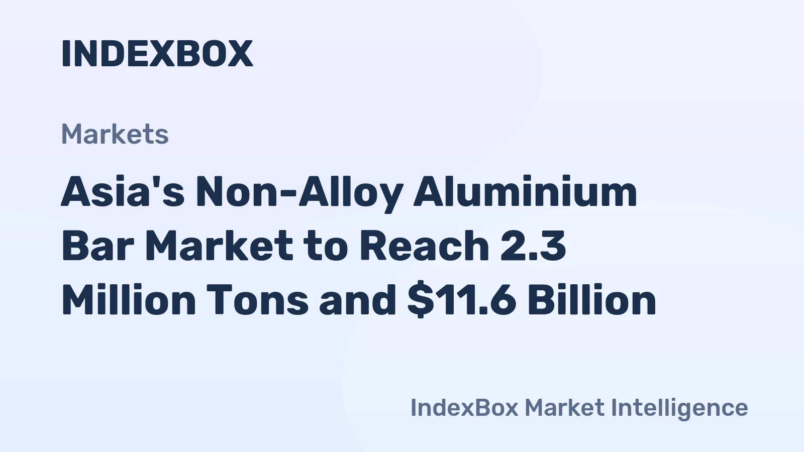 Asia's Non-Alloy Aluminium Bar Market to Reach 2.3 Million Tons and $11.6 Billion