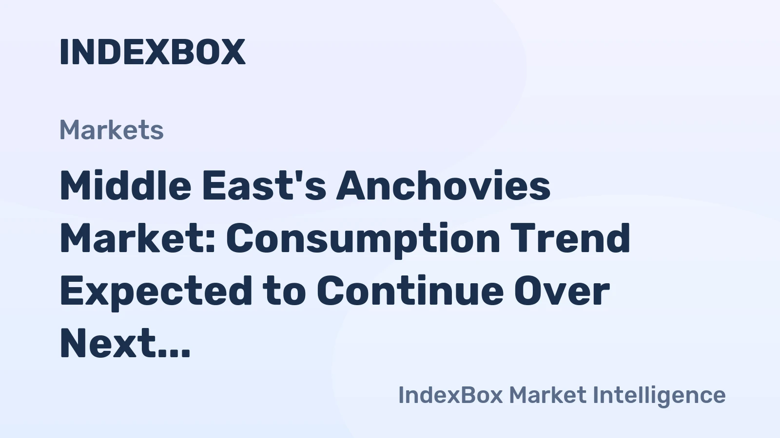 Middle East's Anchovies Market: Consumption Trend Expected to Continue Over Next Decade with Market Volume Reaching 60K Tons and Value Reaching $585M by 2035