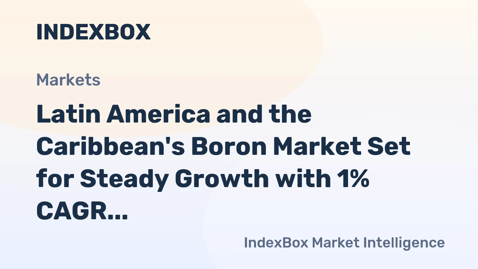 Latin America and the Caribbean's Boron Market Set for Steady Growth with 1% CAGR Through 2035