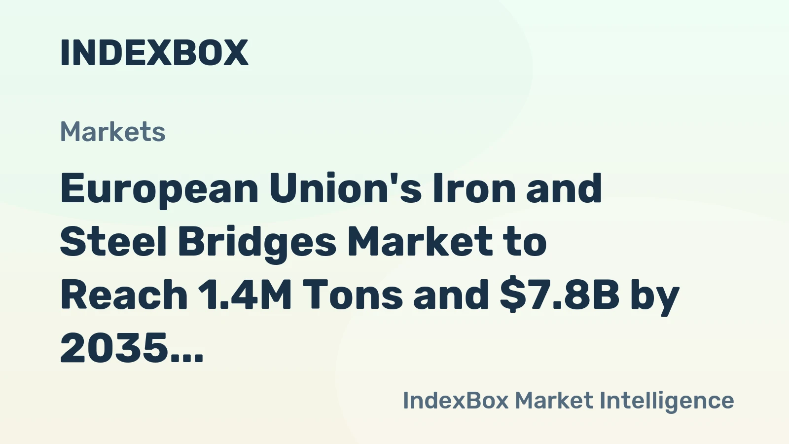 European Union's Iron and Steel Bridges Market to Reach 1.4M Tons and $7.8B by 2035