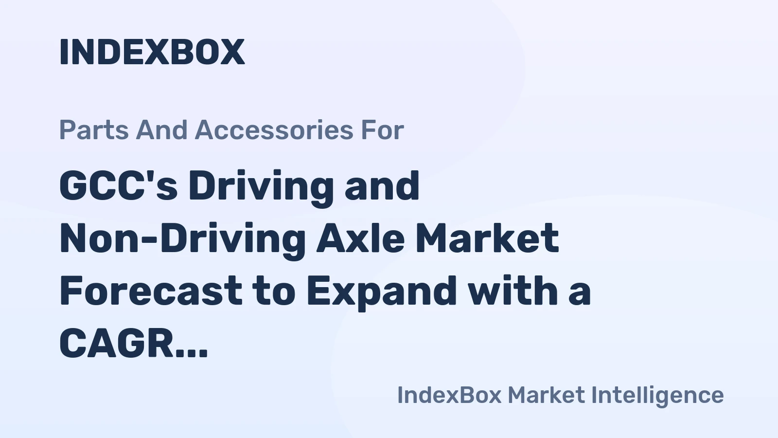 GCC's Driving and Non-Driving Axle Market Forecast to Expand with a CAGR of +0.7% Through 2035