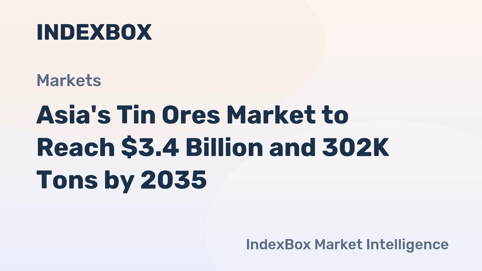 Asia's Tin Ores Market to Reach $3.4 Billion and 302K Tons by 2035