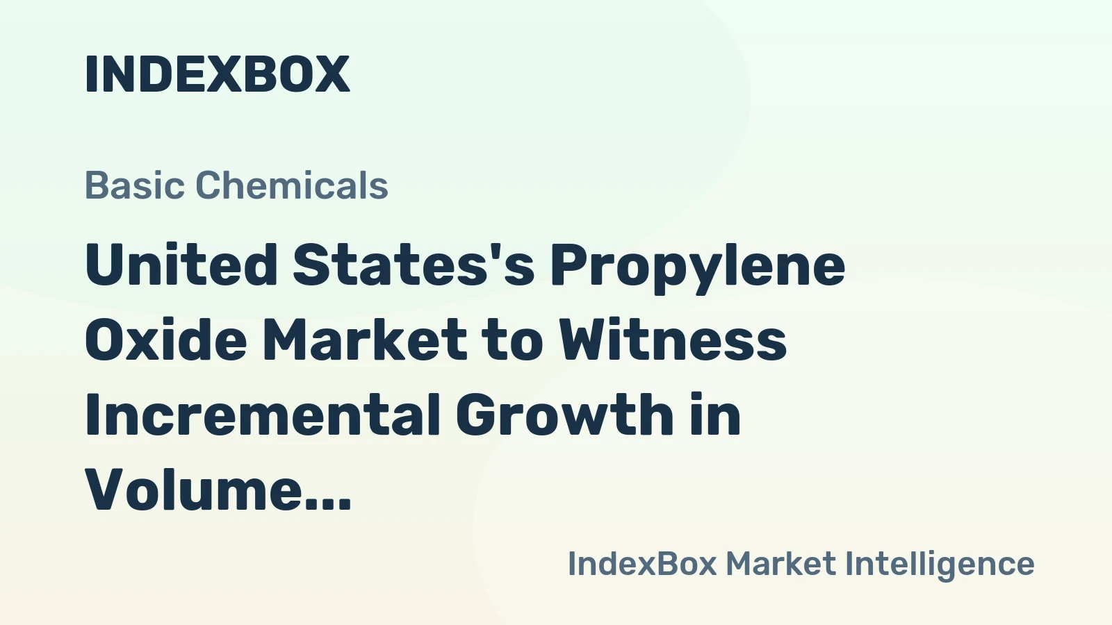 United States's Propylene Oxide Market to Witness Incremental Growth in Volume and Value Over the Next Decade