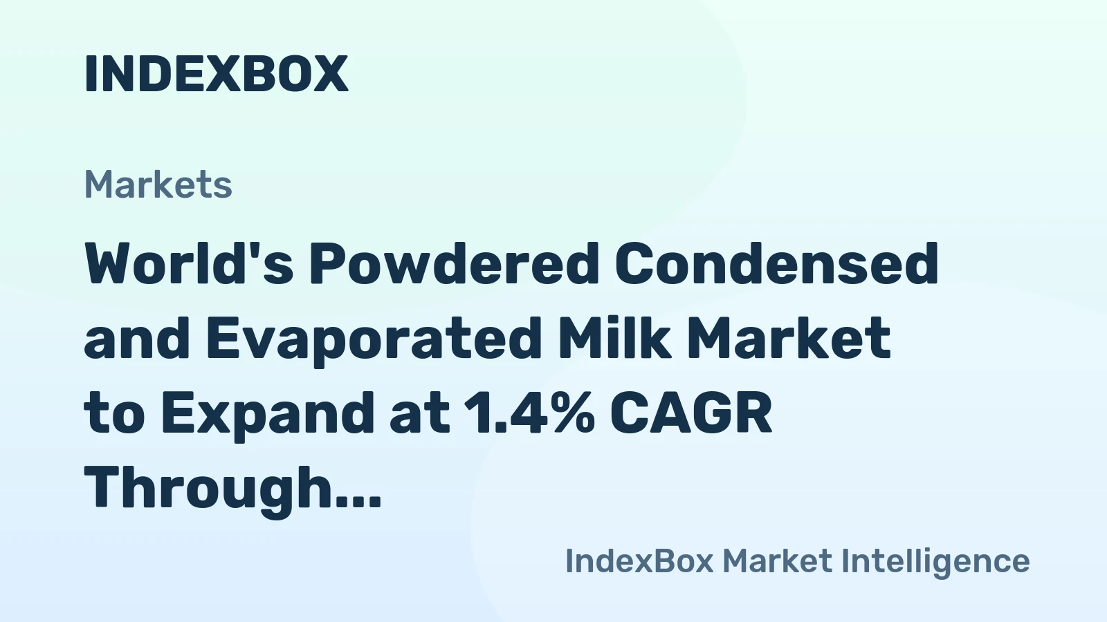 World's Powdered Condensed and Evaporated Milk Market to Expand at 1.4% CAGR Through 2035