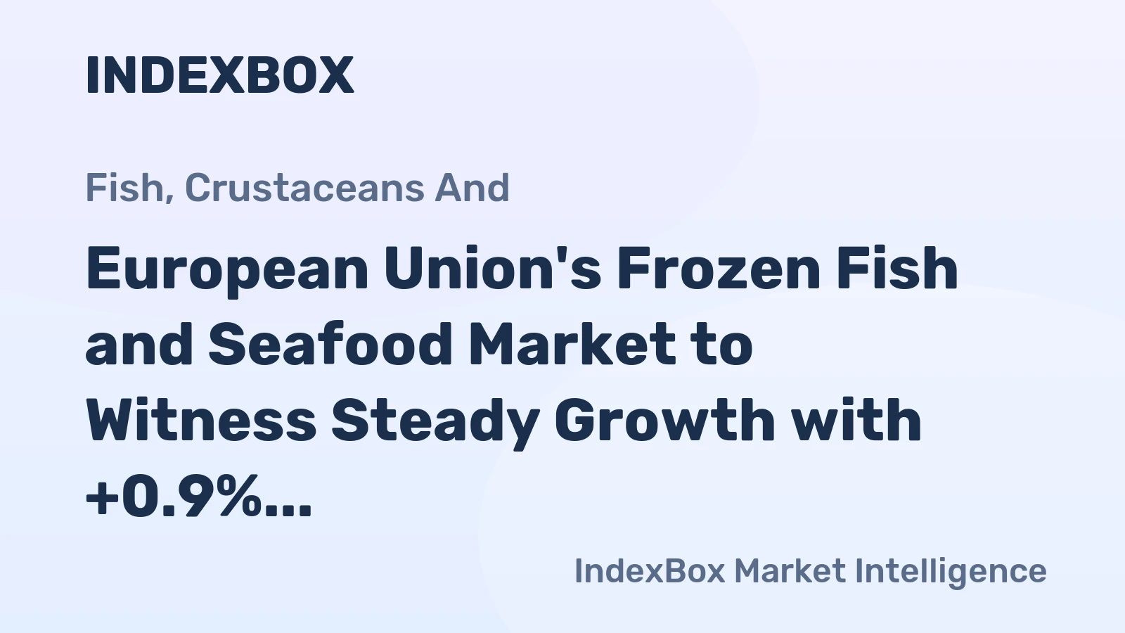 European Union's Frozen Fish and Seafood Market to Witness Steady Growth with +0.9% CAGR through 2035