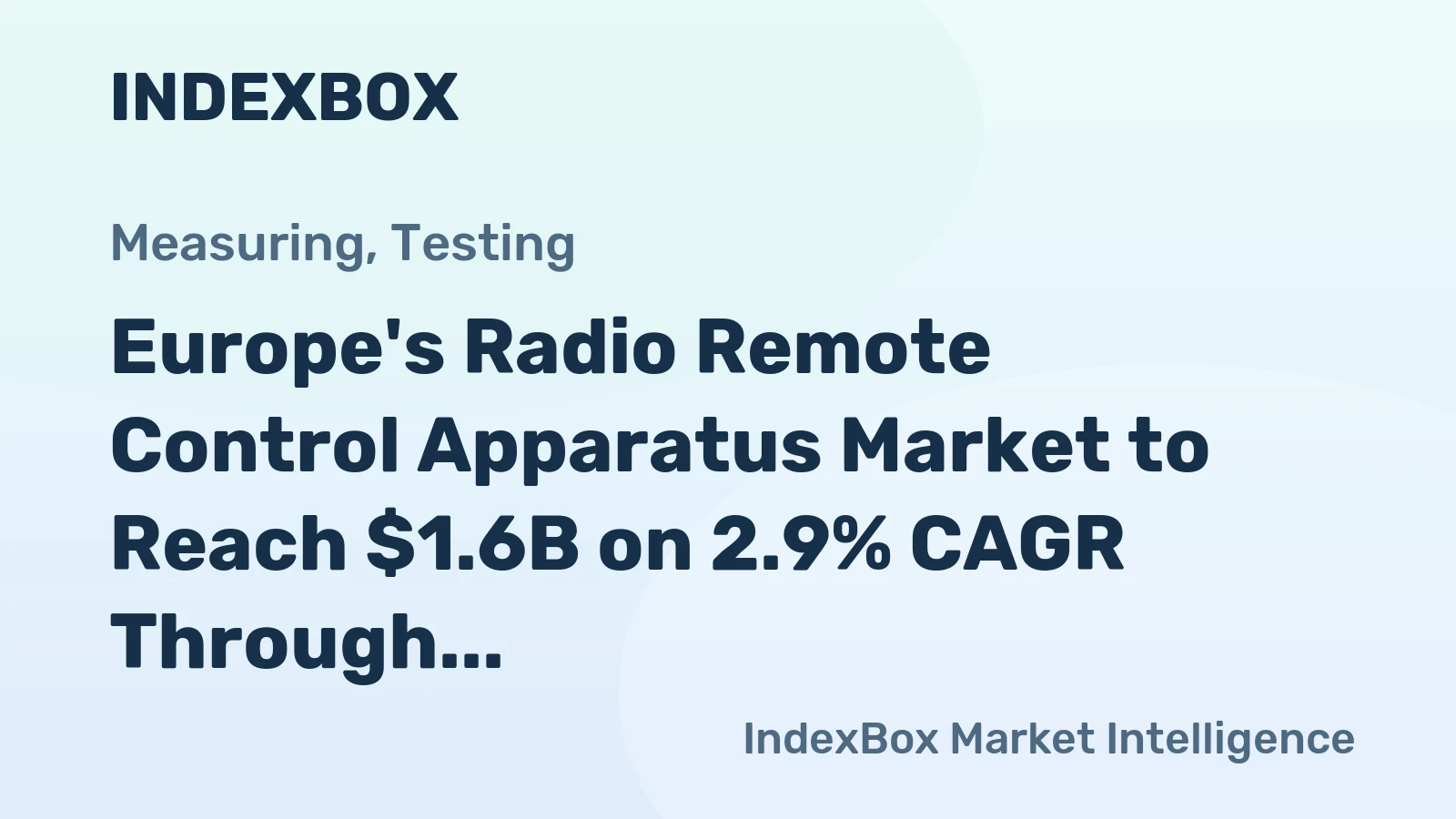 Europe's Radio Remote Control Apparatus Market to Reach $1.6B on 2.9% CAGR Through 2035