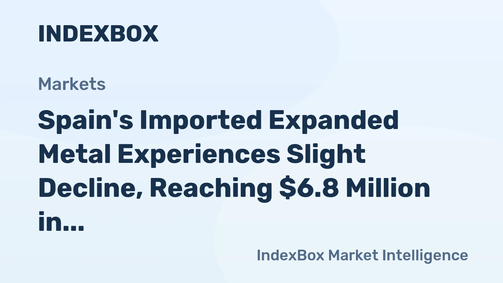 Spain's Imported Expanded Metal Experiences Slight Decline, Reaching $6.8 Million in 2024