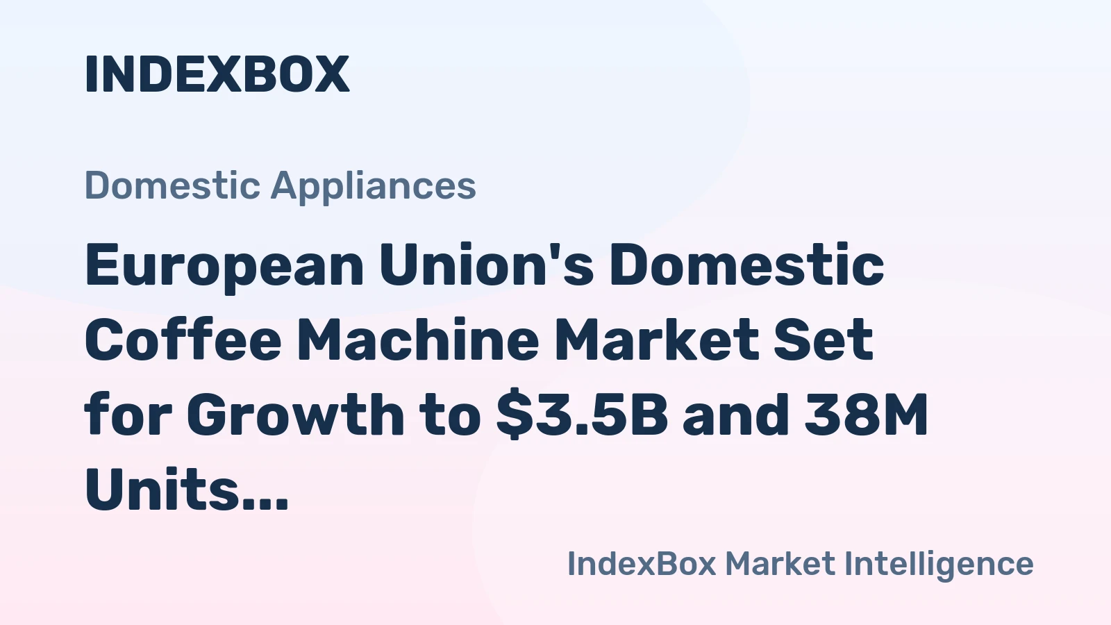 European Union's Domestic Coffee Machine Market Set for Growth to $3.5B and 38M Units by 2035
