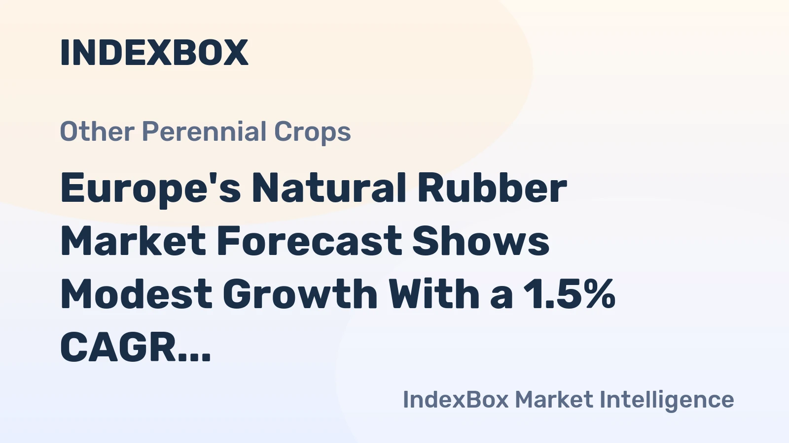 Europe's Natural Rubber Market Forecast Shows Modest Growth With a 1.5% CAGR in Value