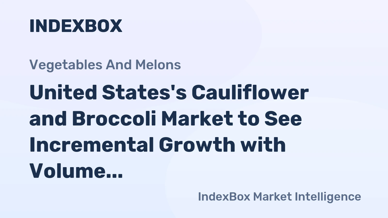 United States's Cauliflower and Broccoli Market to See Incremental Growth with Volume Reaching 1.1M Tons and Value Reaching $1.8B by 2035