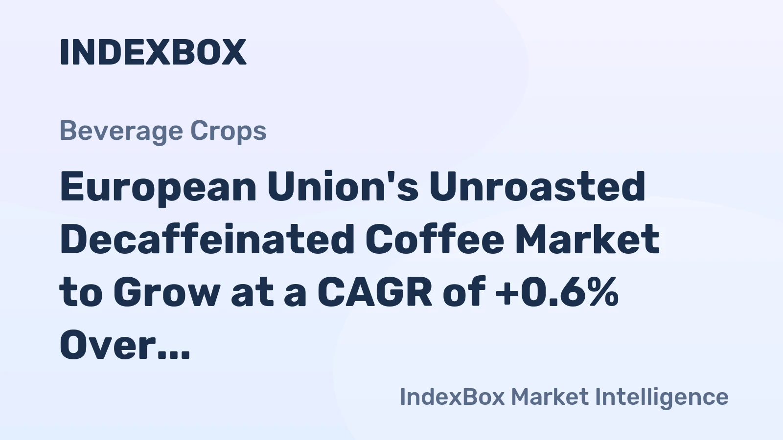 European Union's Unroasted Decaffeinated Coffee Market to Grow at a CAGR of +0.6% Over the Next Decade