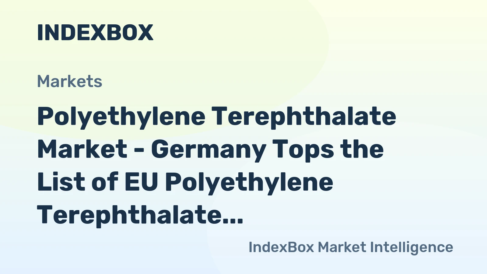 Polyethylene Terephthalate Market - Germany Tops the List of EU Polyethylene Terephthalate Manufacturers