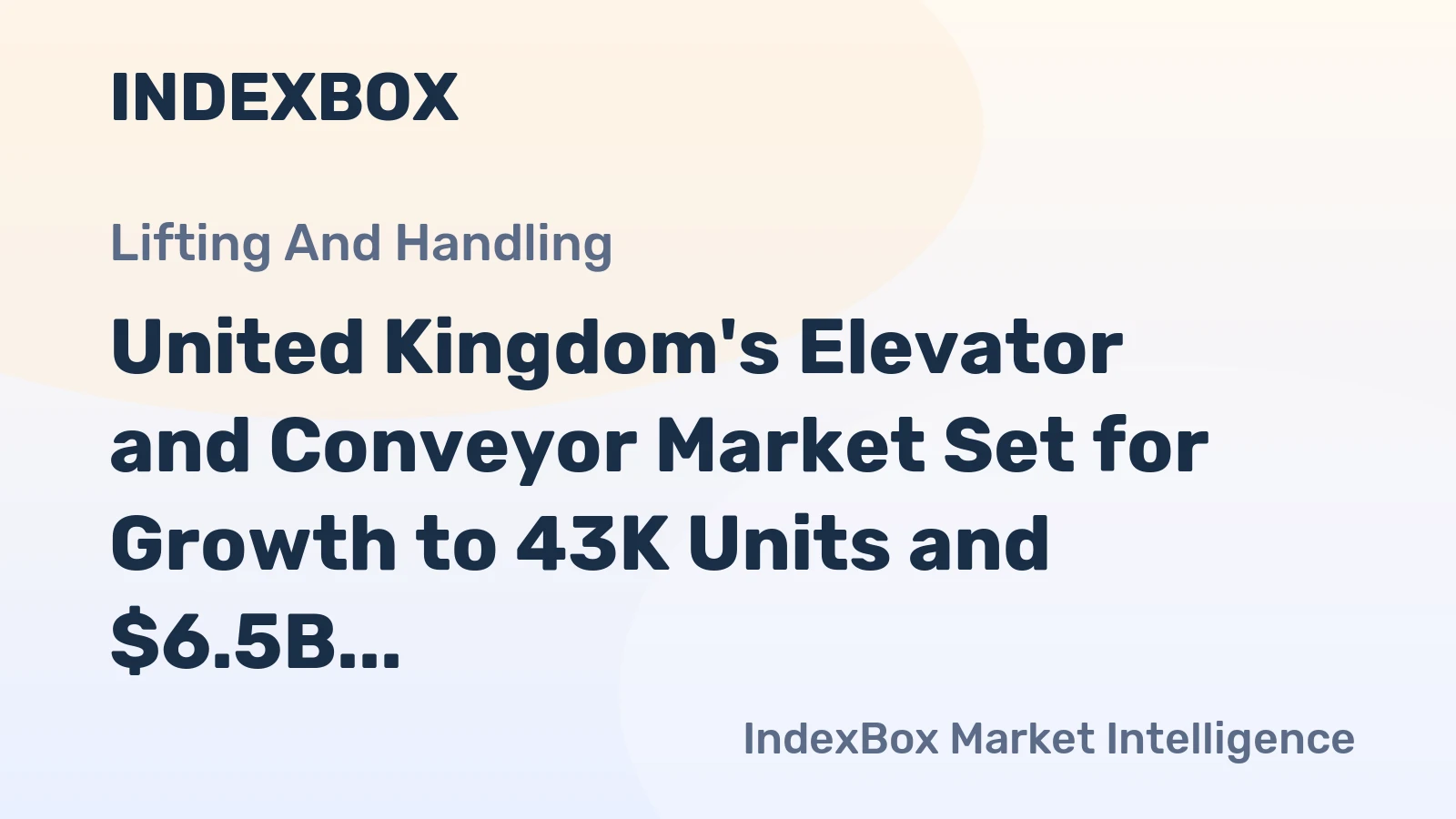 United Kingdom's Elevator and Conveyor Market Set for Growth to 43K Units and $6.5B Value