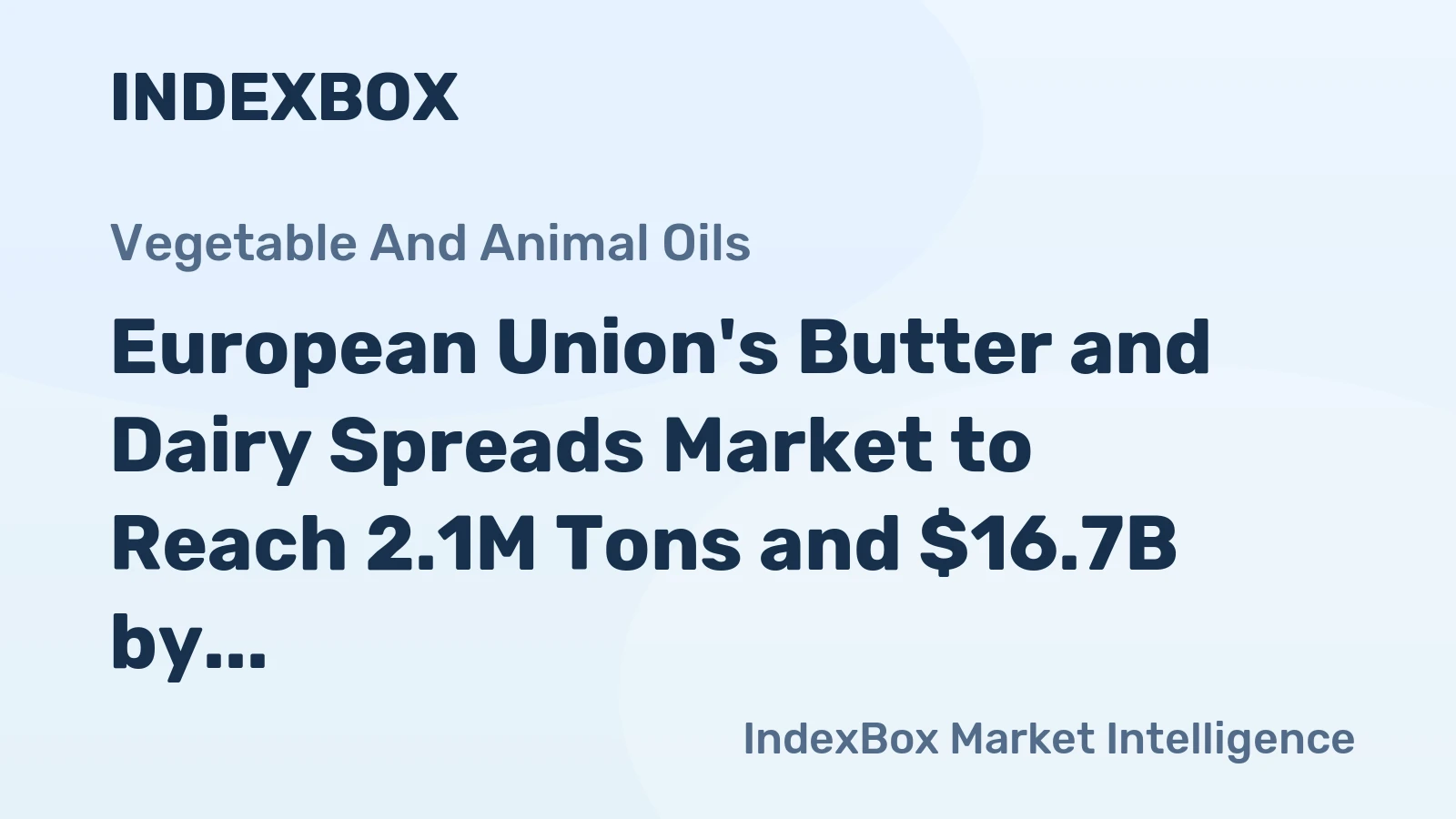 European Union's Butter and Dairy Spreads Market to Reach 2.1M Tons and $16.7B by 2035