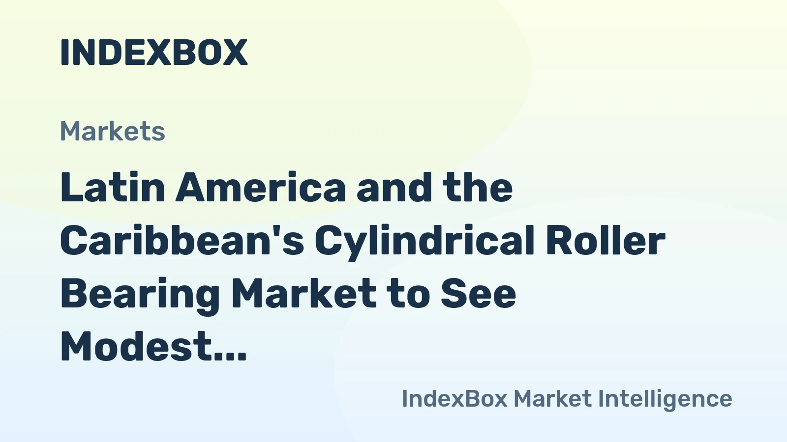 Latin America and the Caribbean's Cylindrical Roller Bearing Market to See Modest Growth with a 1.4% Value CAGR
