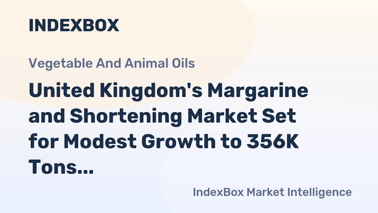 United Kingdom's Margarine and Shortening Market Set for Modest Growth to 356K Tons and $623M