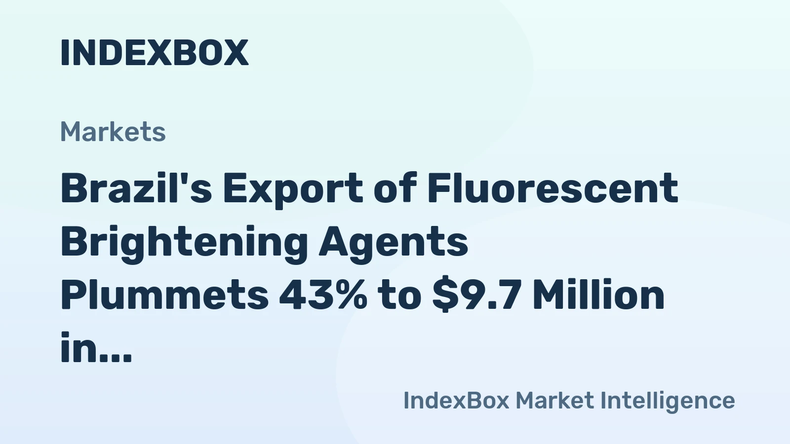 Brazil's Export of Fluorescent Brightening Agents Plummets 43% to $9.7 Million in 2024