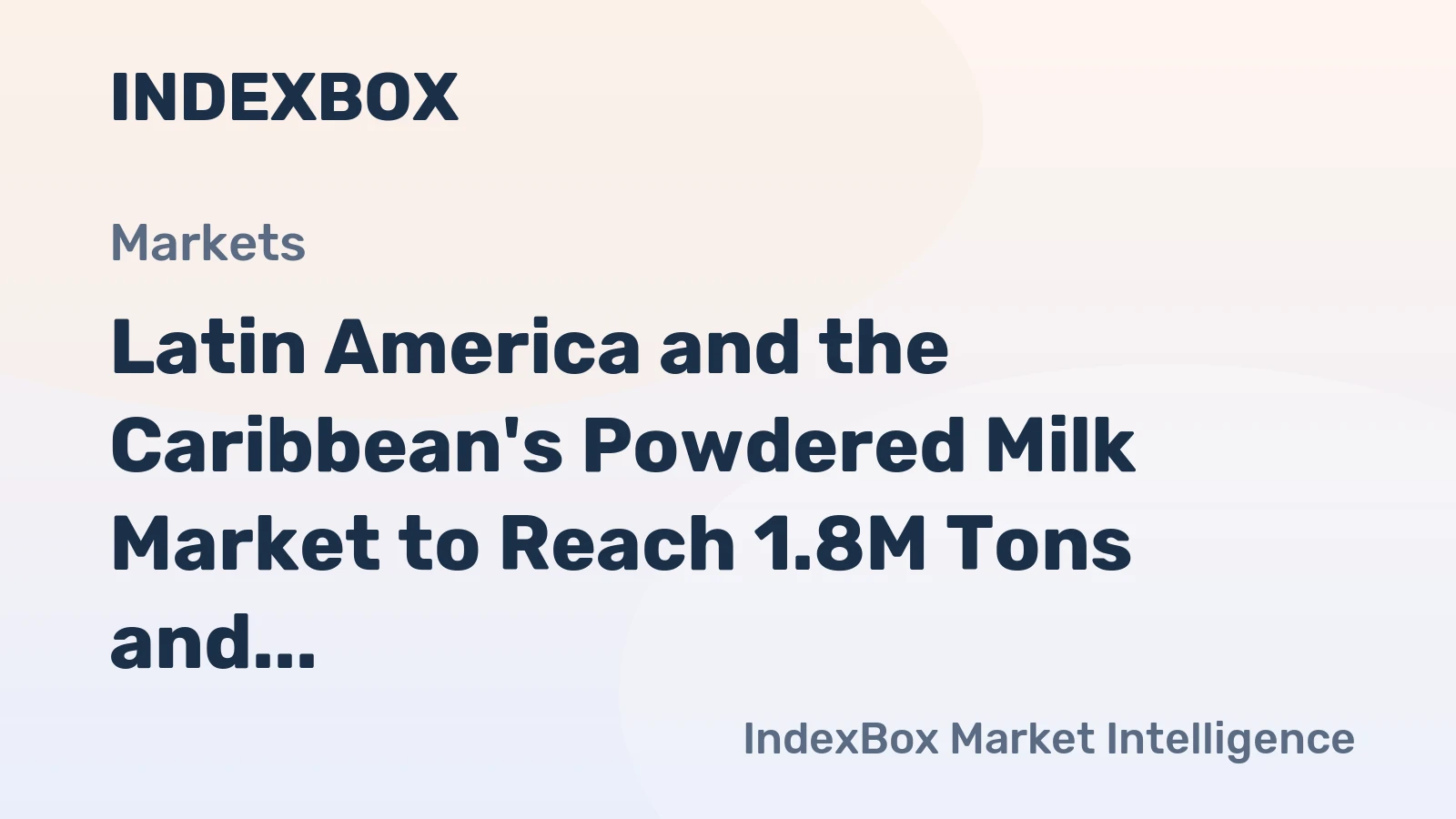 Latin America and the Caribbean's Powdered Milk Market to Reach 1.8M Tons and $7.2B by 2035