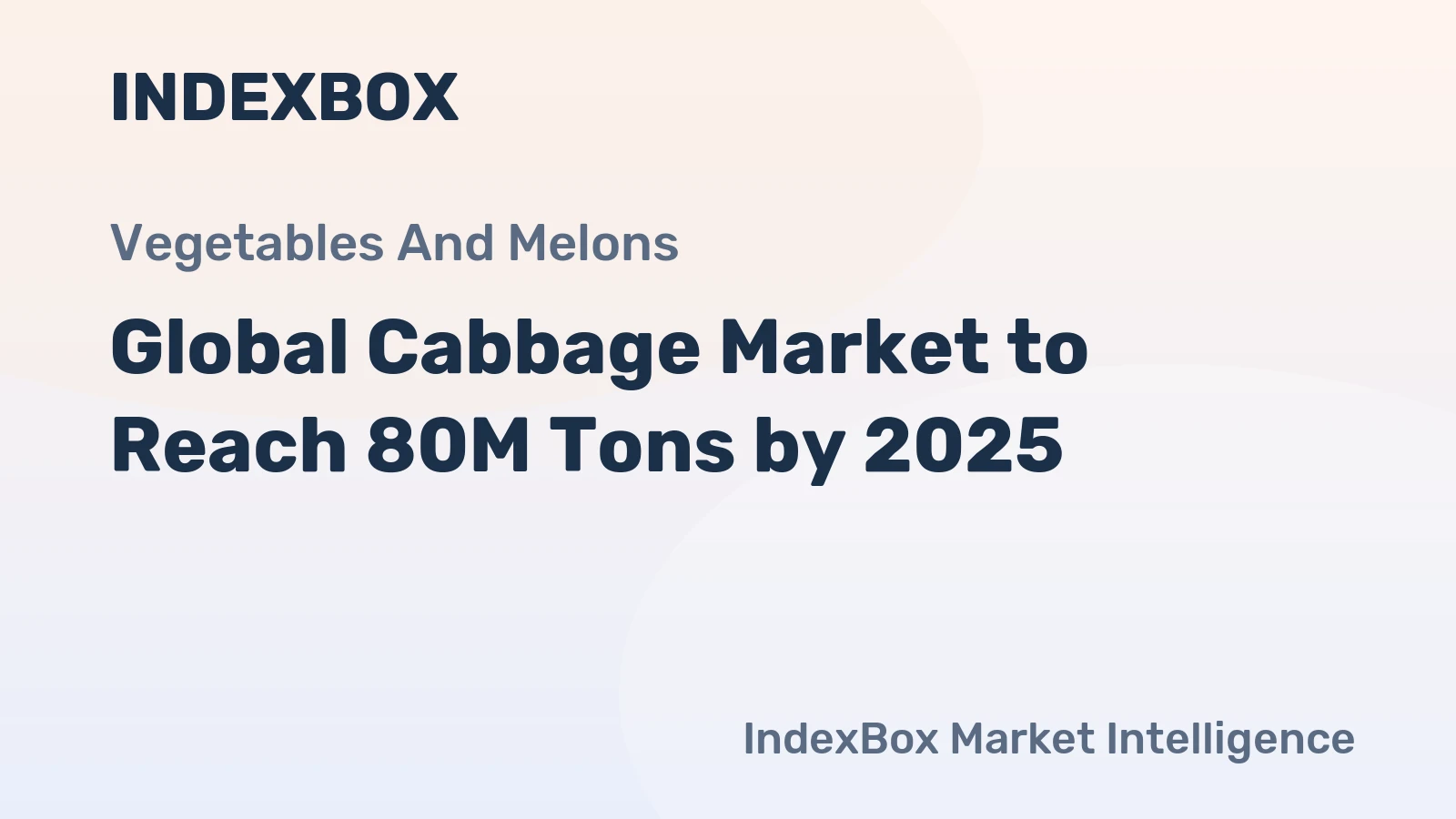 Global Cabbage Market to Reach 80M Tons by 2025
