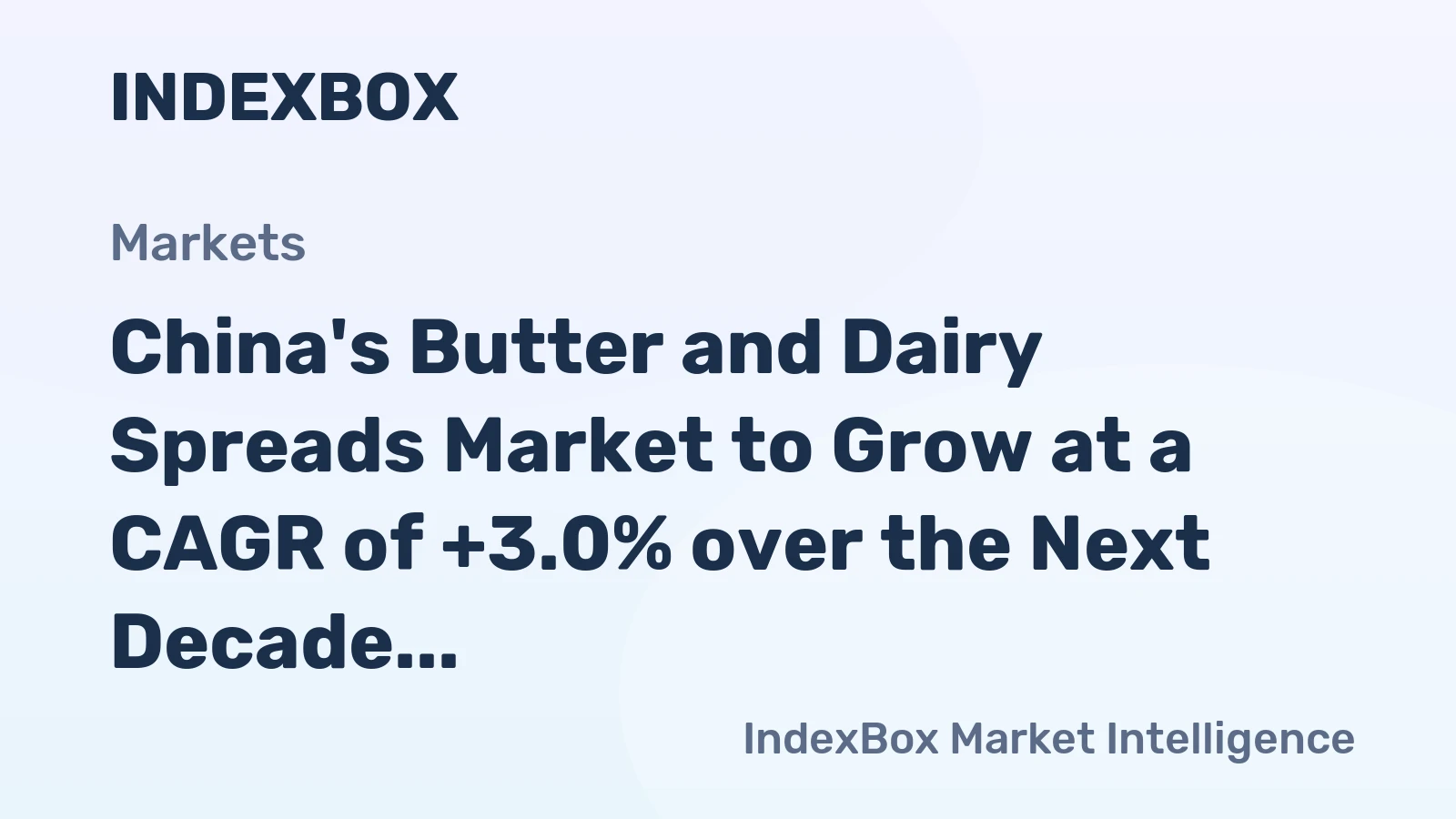 China's Butter and Dairy Spreads Market to Grow at a CAGR of +3.0% over the Next Decade, Reaching 281K Tons by 2035