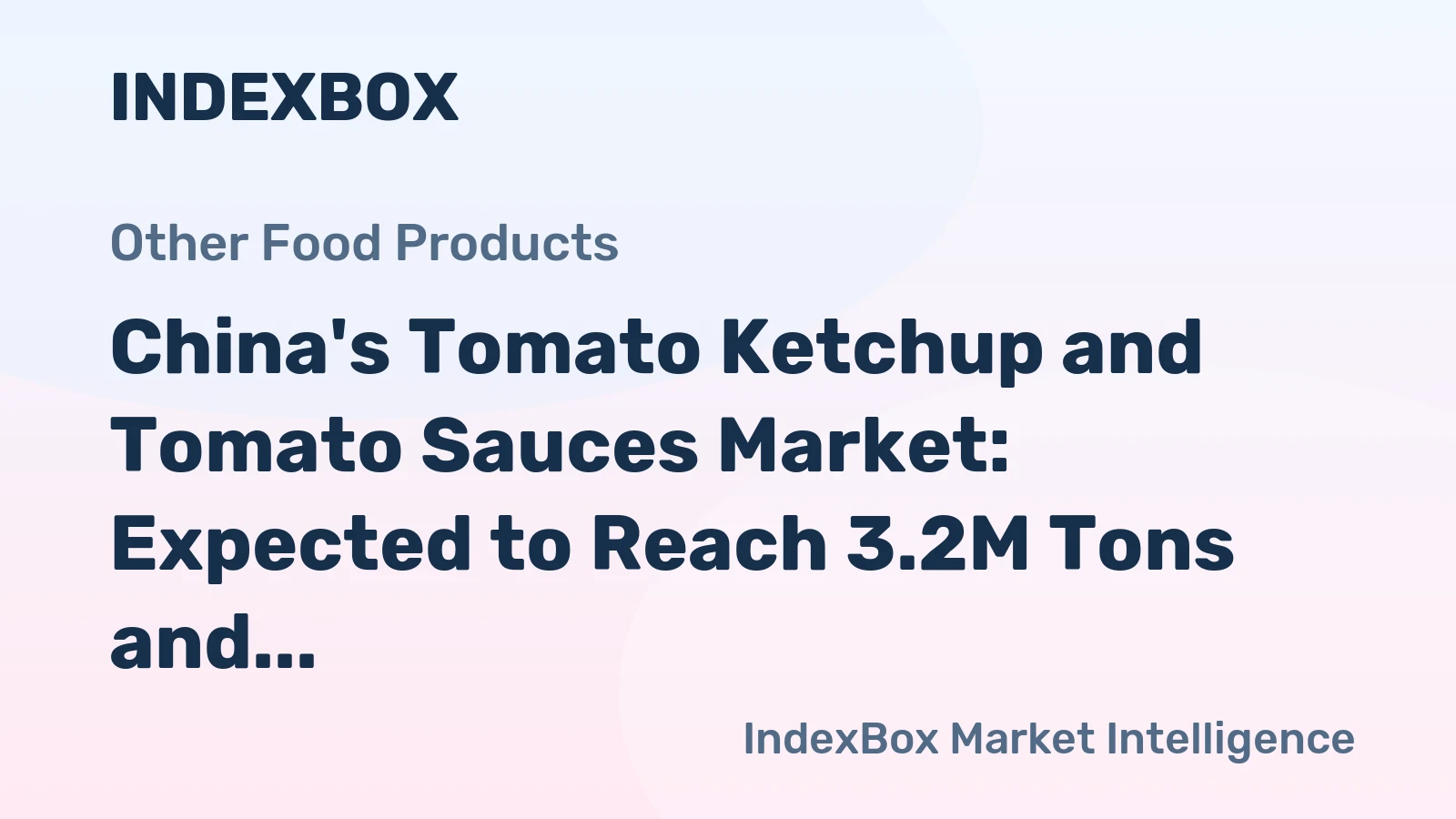 China's Tomato Ketchup and Tomato Sauces Market: Expected to Reach 3.2M Tons and $3B by 2035
