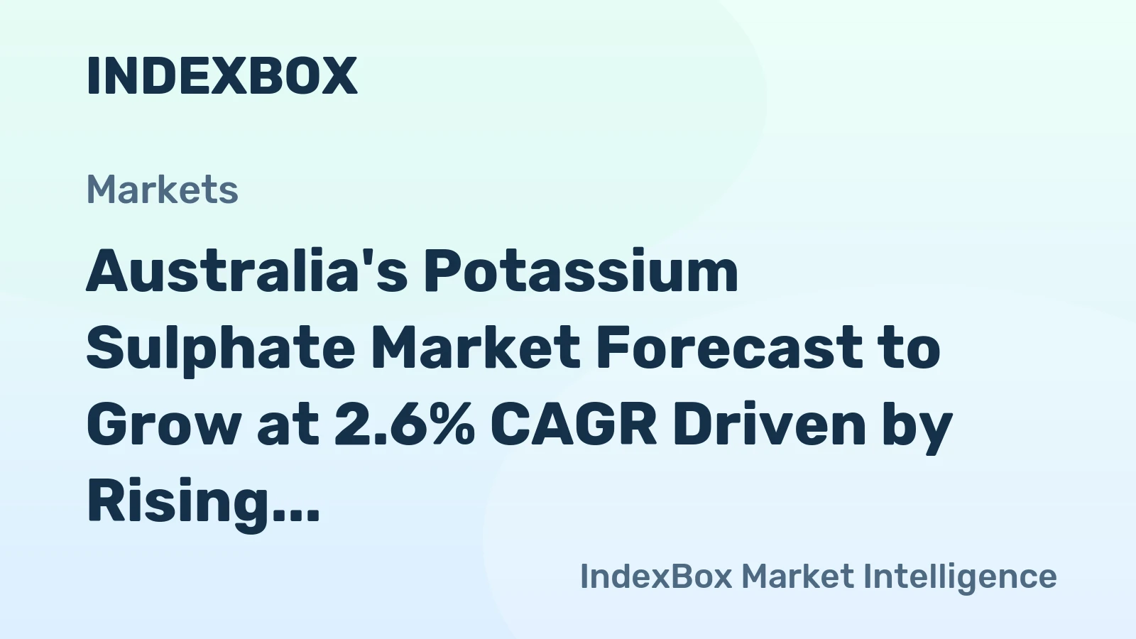 Australia's Potassium Sulphate Market Forecast to Grow at 2.6% CAGR Driven by Rising Demand