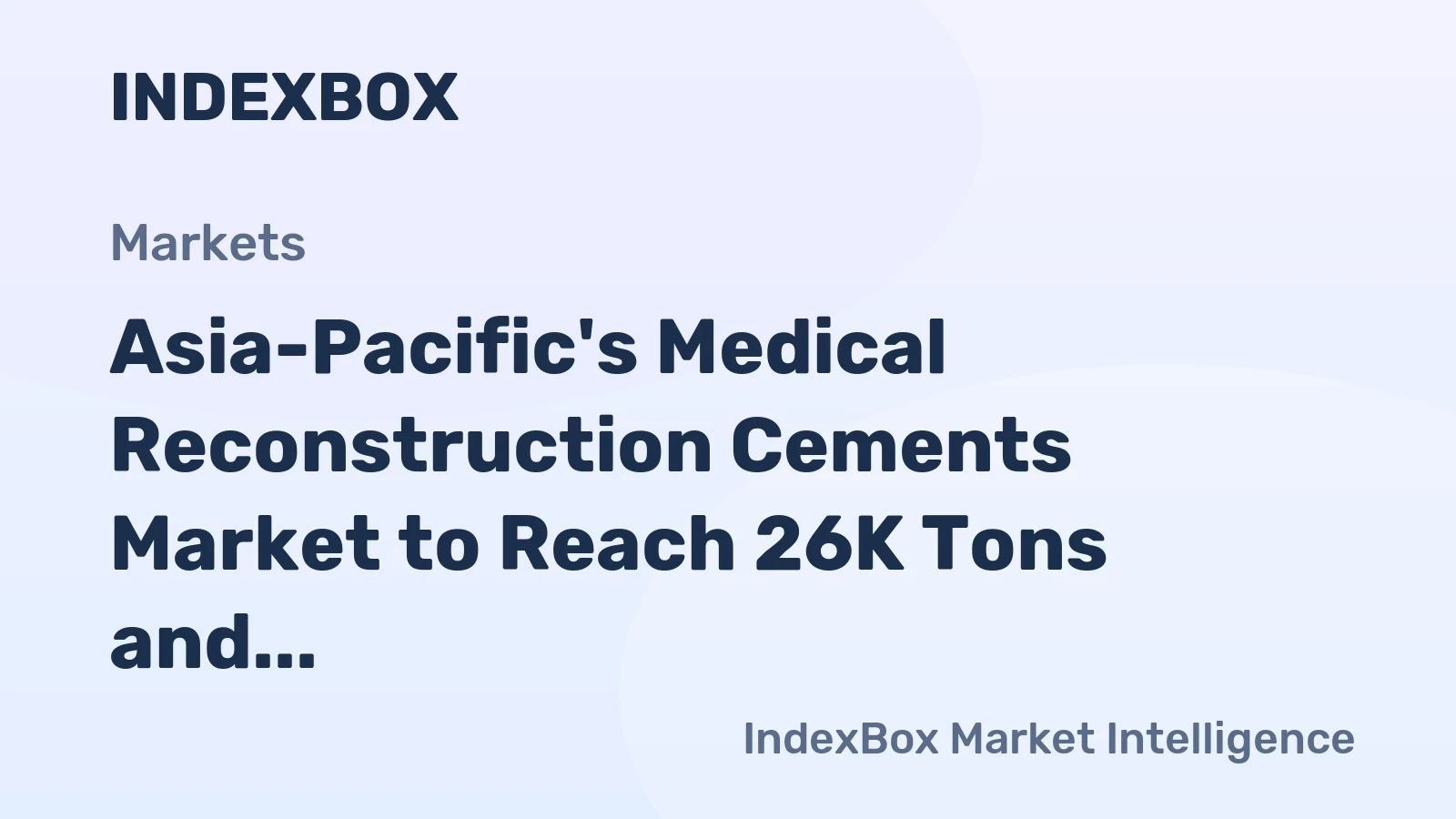Asia-Pacific's Medical Reconstruction Cements Market to Reach 26K Tons and $2 Billion by 2035
