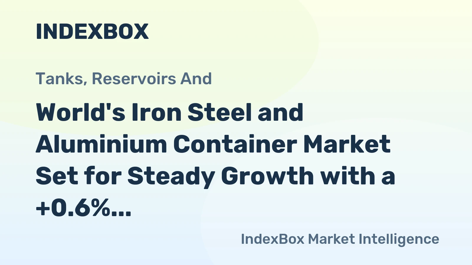 World's Iron Steel and Aluminium Container Market Set for Steady Growth with a +0.6% Volume CAGR Through 2035