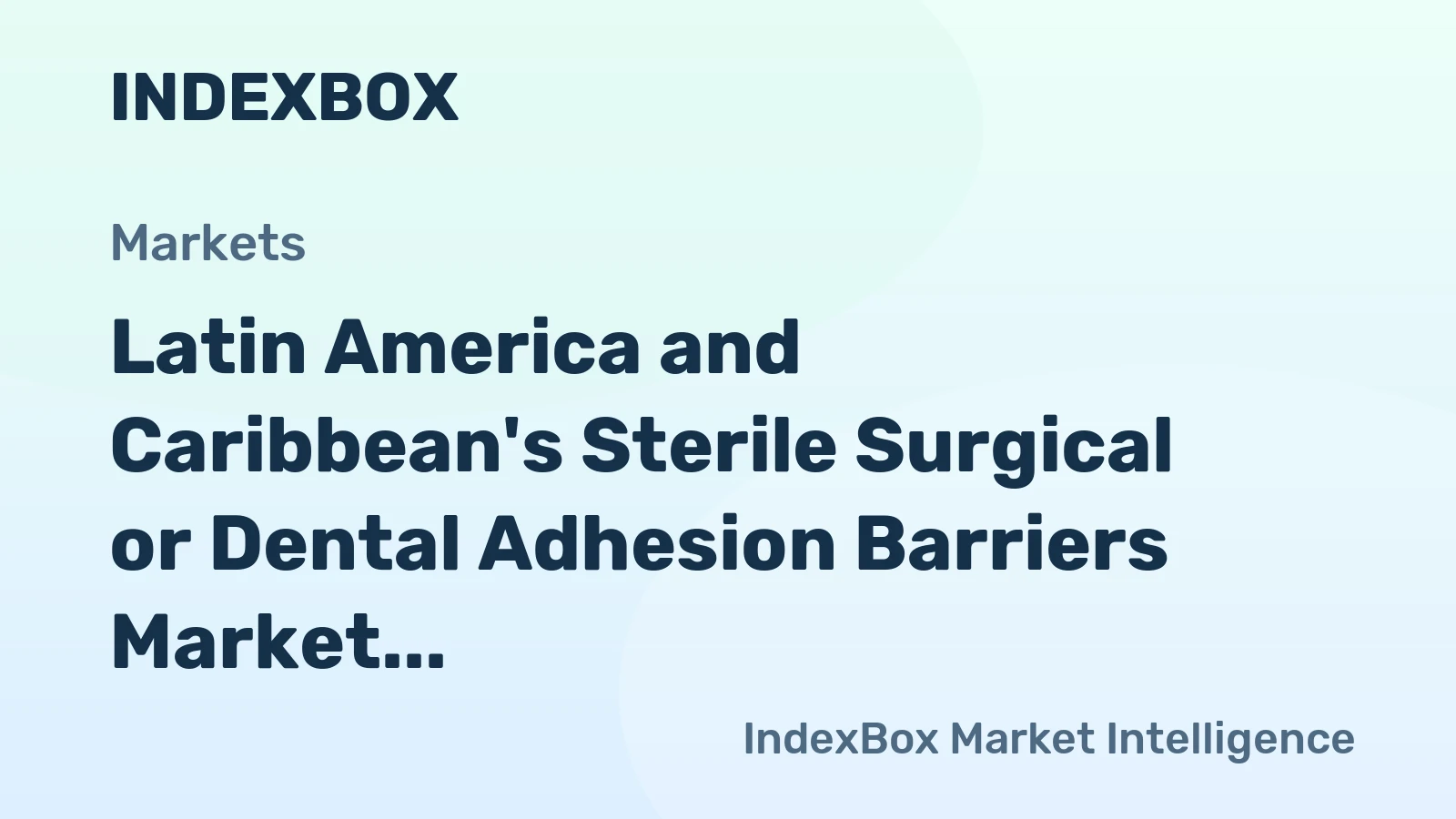 Latin America and Caribbean's Sterile Surgical or Dental Adhesion Barriers Market to Reach 11K Tons and $2.3B by 2035