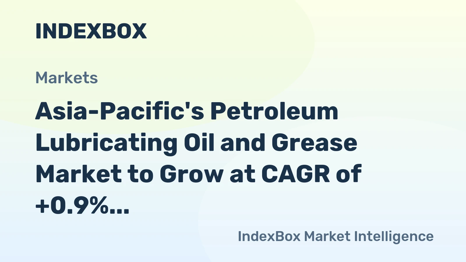 Asia-Pacific's Petroleum Lubricating Oil and Grease Market to Grow at CAGR of +0.9% from 2024 to 2035, Reaching $17.8B in Value