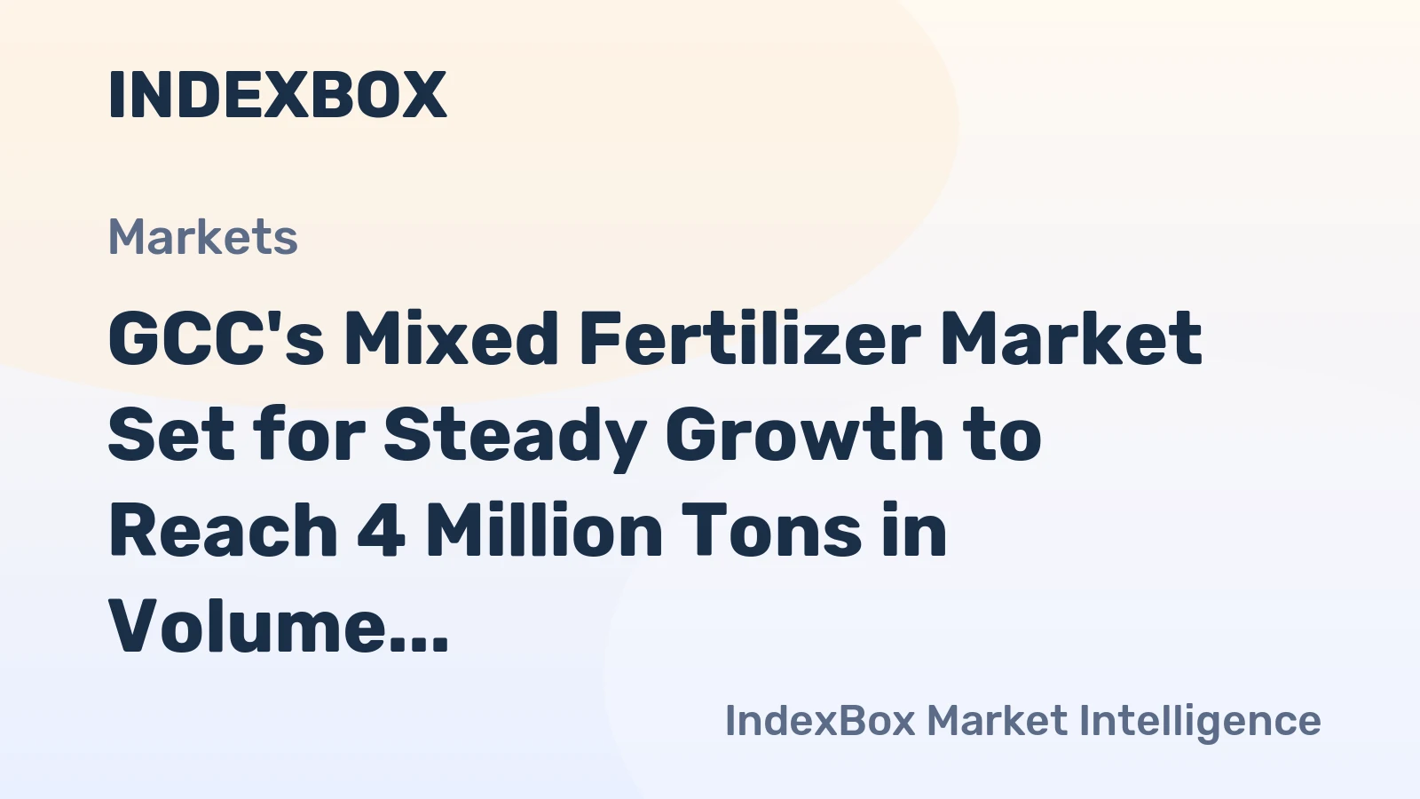 GCC's Mixed Fertilizer Market Set for Steady Growth to Reach 4 Million Tons in Volume and $2.8 Billion in Value
