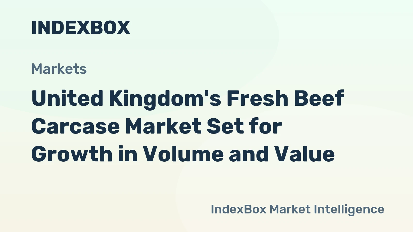 United Kingdom's Fresh Beef Carcase Market Set for Growth in Volume and Value
