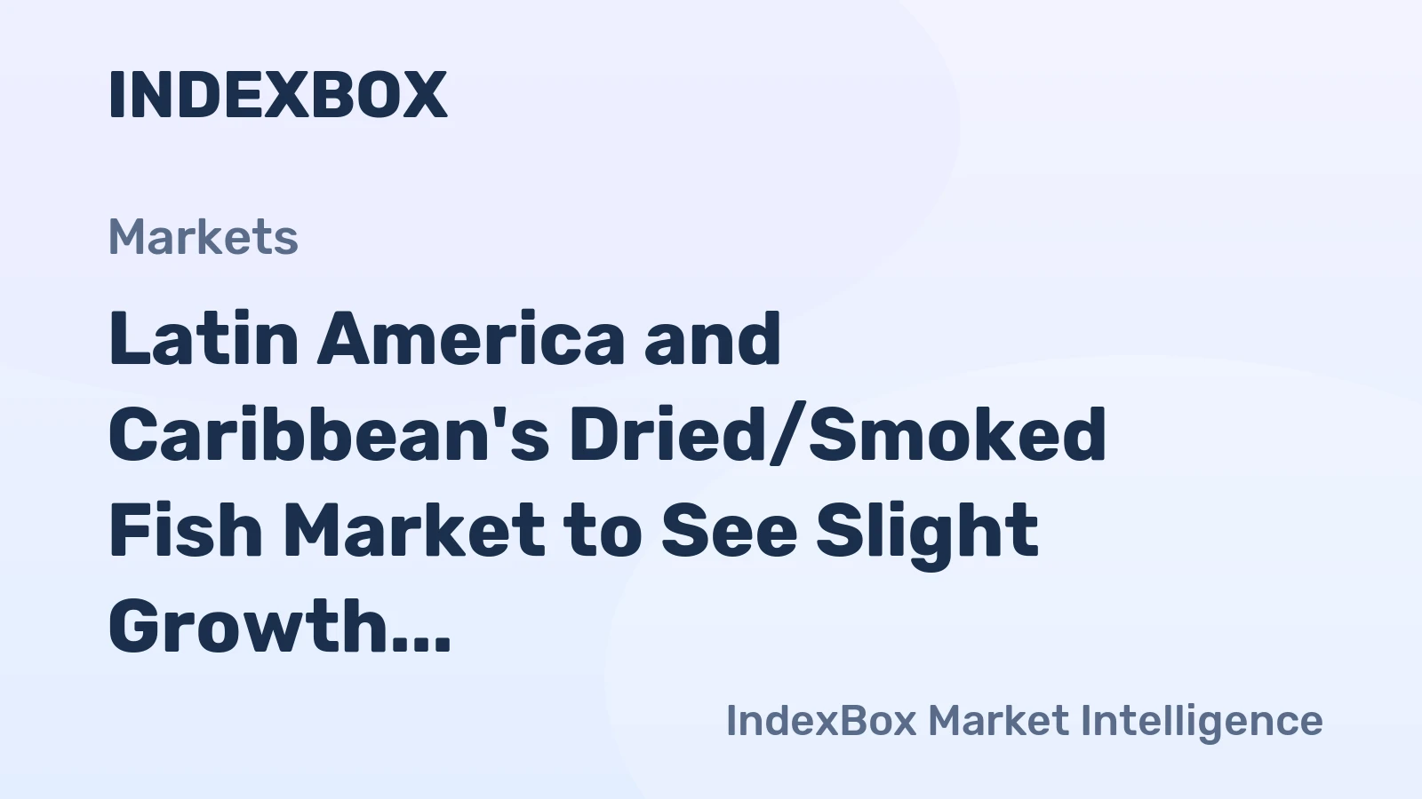 Latin America and Caribbean's Dried/Smoked Fish Market to See Slight Growth with CAGR of +0.6%