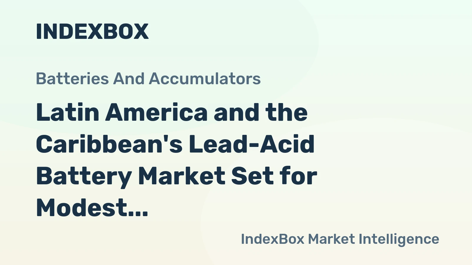 Latin America and the Caribbean's Lead-Acid Battery Market Set for Modest Growth to $4.8 Billion