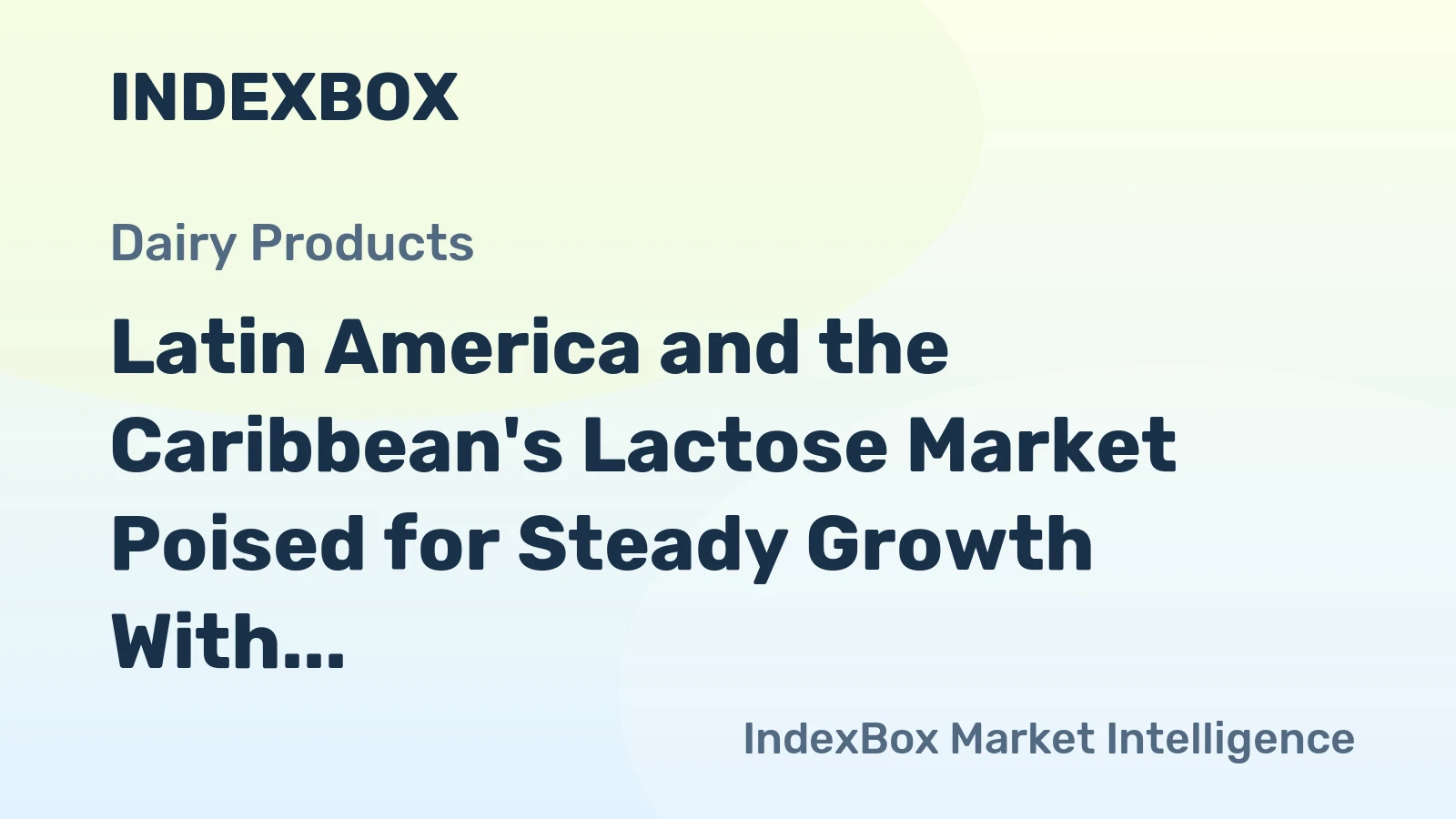 Latin America and the Caribbean's Lactose Market Poised for Steady Growth With a 3.2% Value CAGR