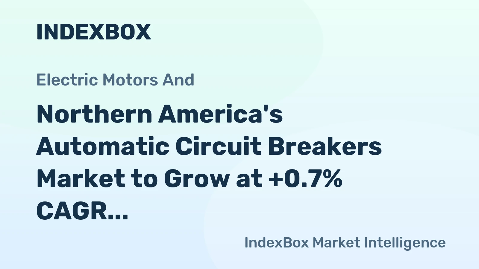 Northern America's Automatic Circuit Breakers Market to Grow at +0.7% CAGR Over Next Decade