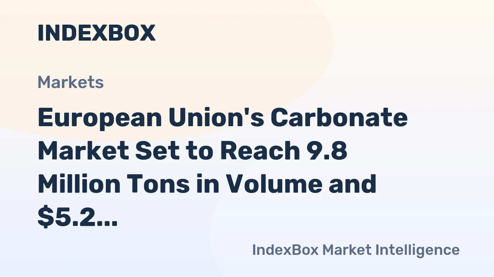 European Union's Carbonate Market Set to Reach 9.8 Million Tons in Volume and $5.2 Billion in Value