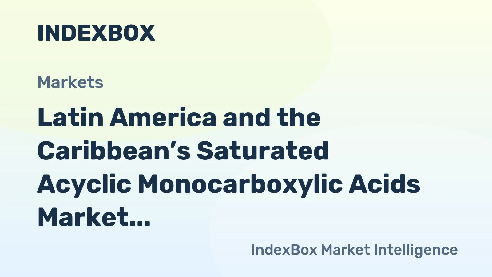 Latin America and the Caribbean’s Saturated Acyclic Monocarboxylic Acids Market to Reach 2.5 Million Tons and $5.8 Billion