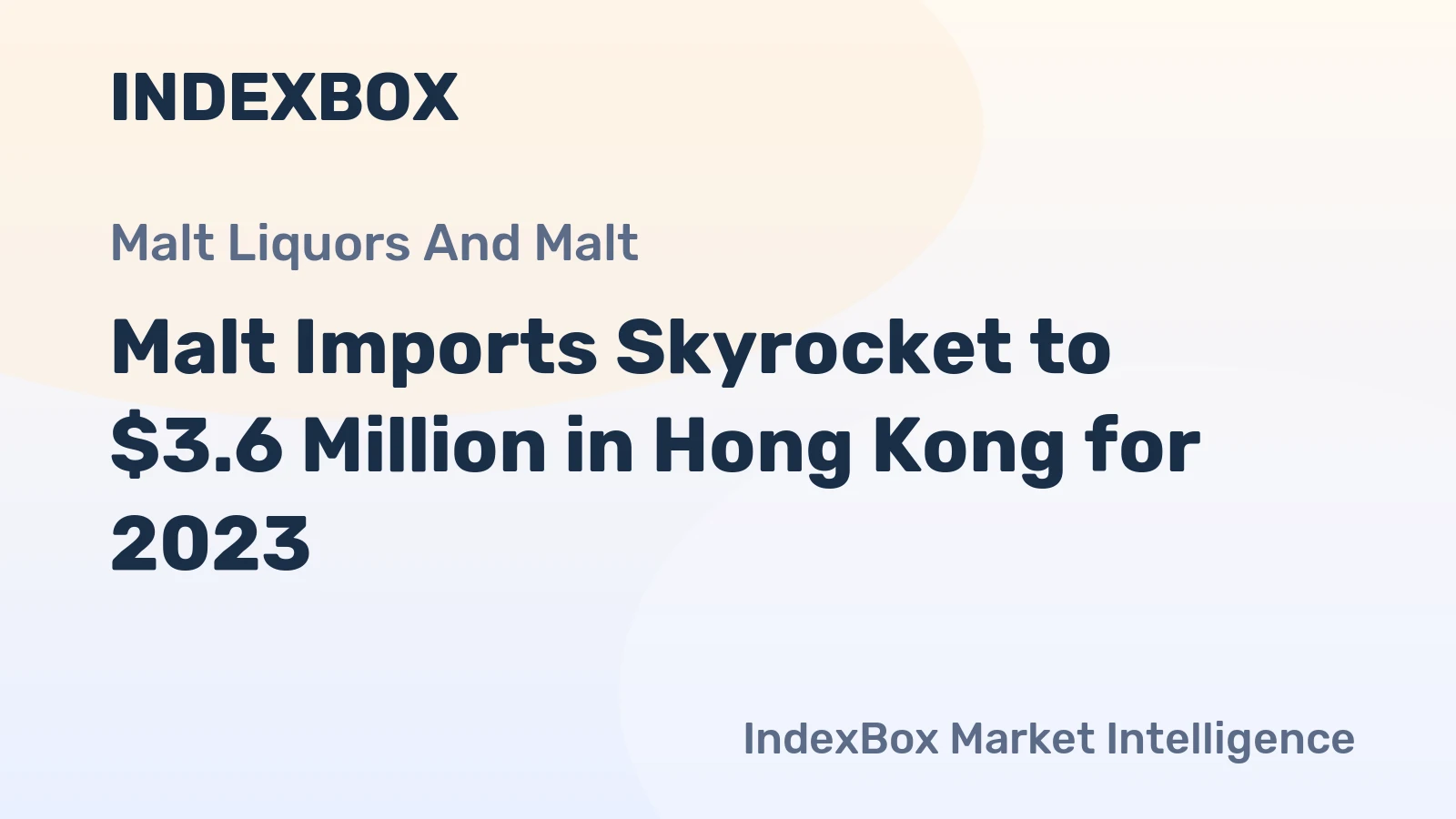 Malt Imports Skyrocket to $3.6 Million in Hong Kong for 2023