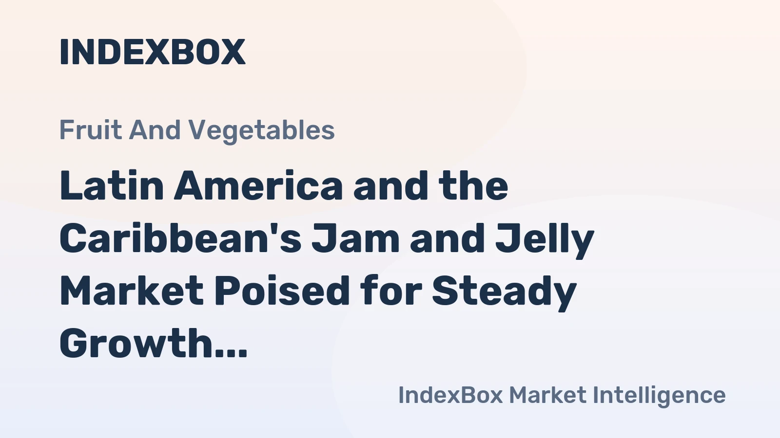 Latin America and the Caribbean's Jam and Jelly Market Poised for Steady Growth with a 3.4% CAGR in Value