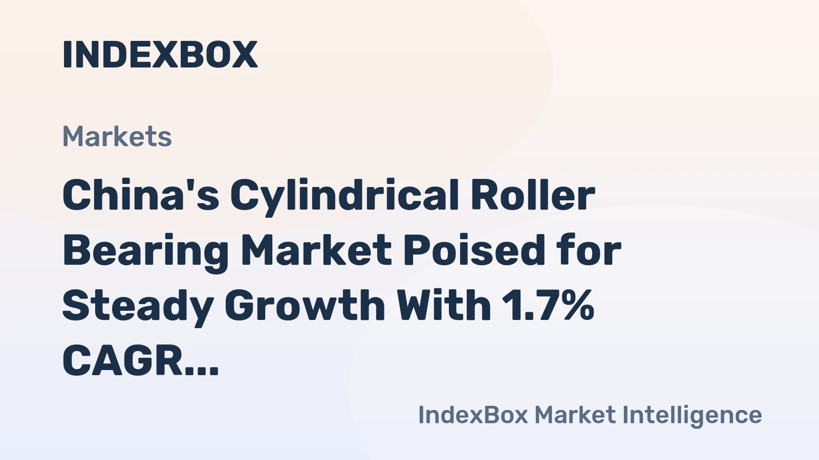 China's Cylindrical Roller Bearing Market Poised for Steady Growth With 1.7% CAGR Through 2035