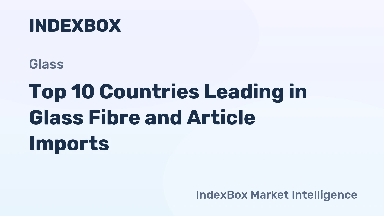 Top 10 Countries Leading in Glass Fibre and Article Imports
