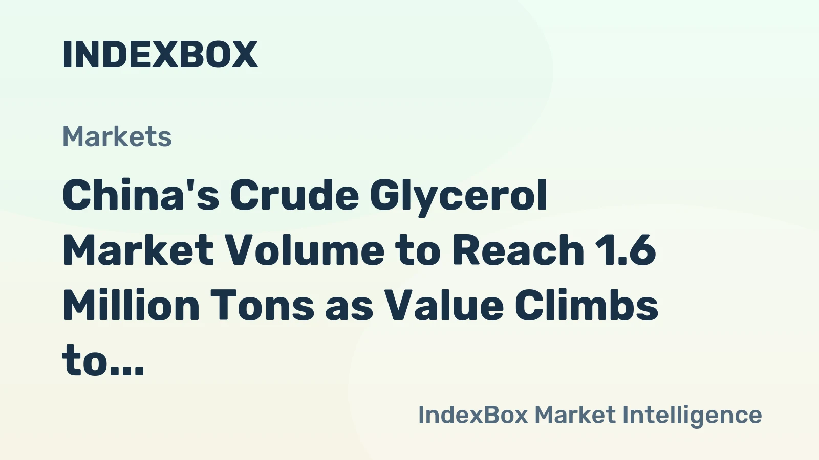 China's Crude Glycerol Market Volume to Reach 1.6 Million Tons as Value Climbs to $529 Million