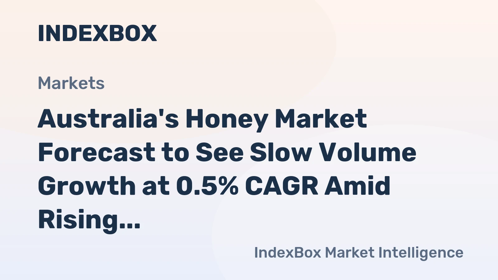 Australia's Honey Market Forecast to See Slow Volume Growth at 0.5% CAGR Amid Rising Imports